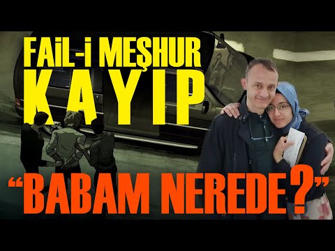 BABAM NEREDE? - FAİL-İ MEŞHUR BİR KAYIP