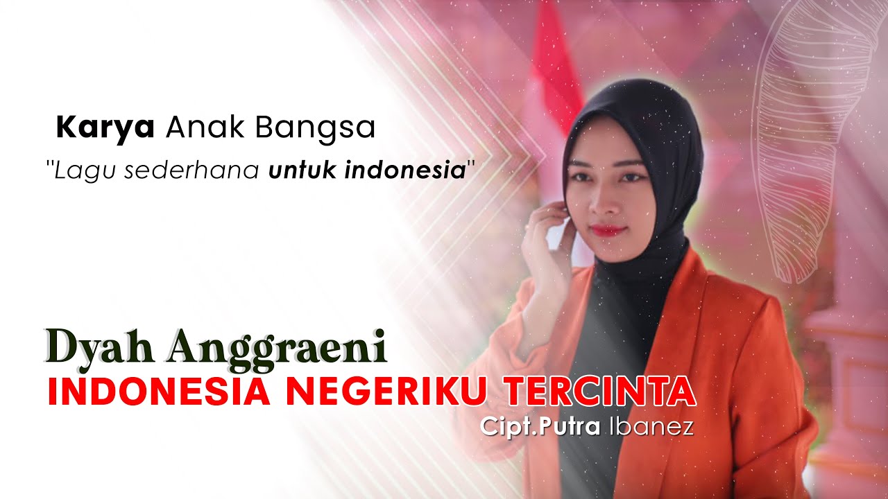 INDONESIA NEGERIKU TERCINTA-DYAH ANGGRAENI (OFFICIAL MUSIC VIDEO) - YouTube