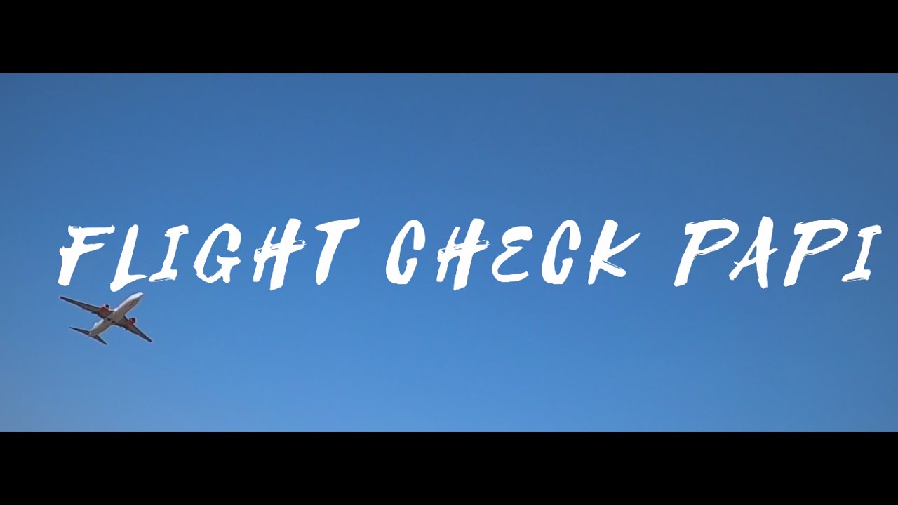 Flight Check PAPI ️ KKC - YouTube