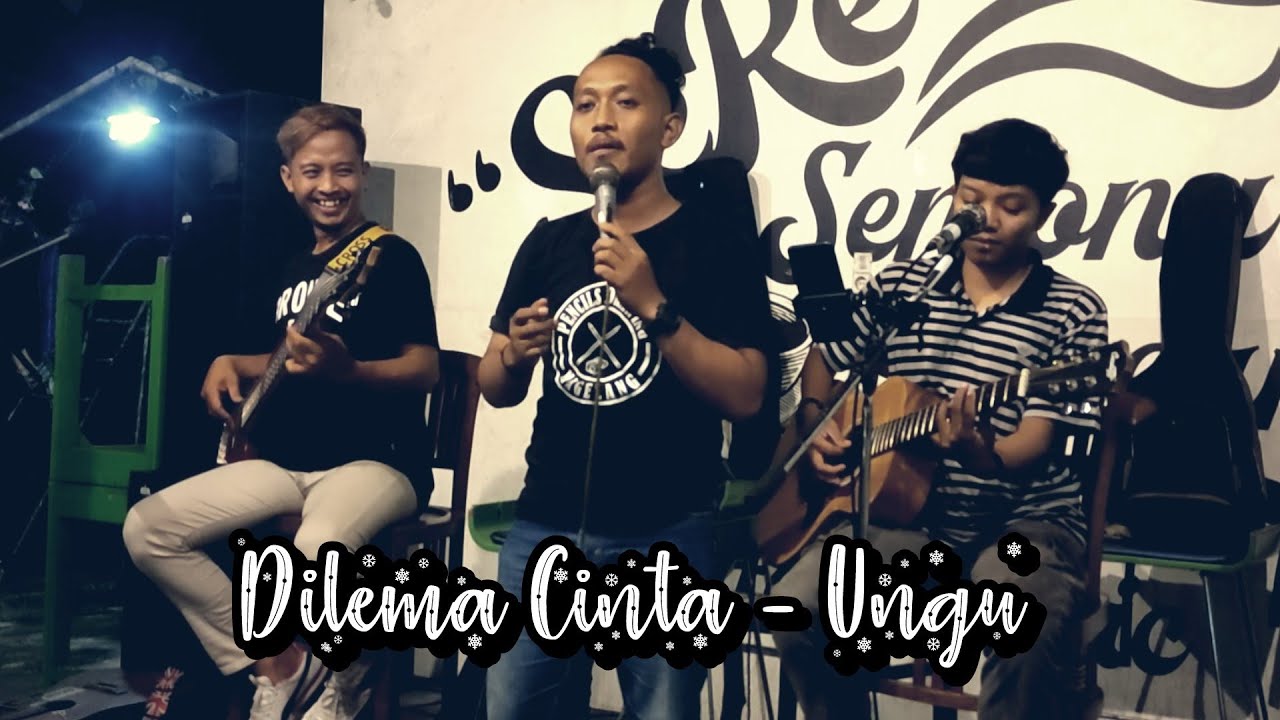 DILEMA CINTA - UNGU (Live Cover) || Squad Coustic at Sere Cafe & Resto ...