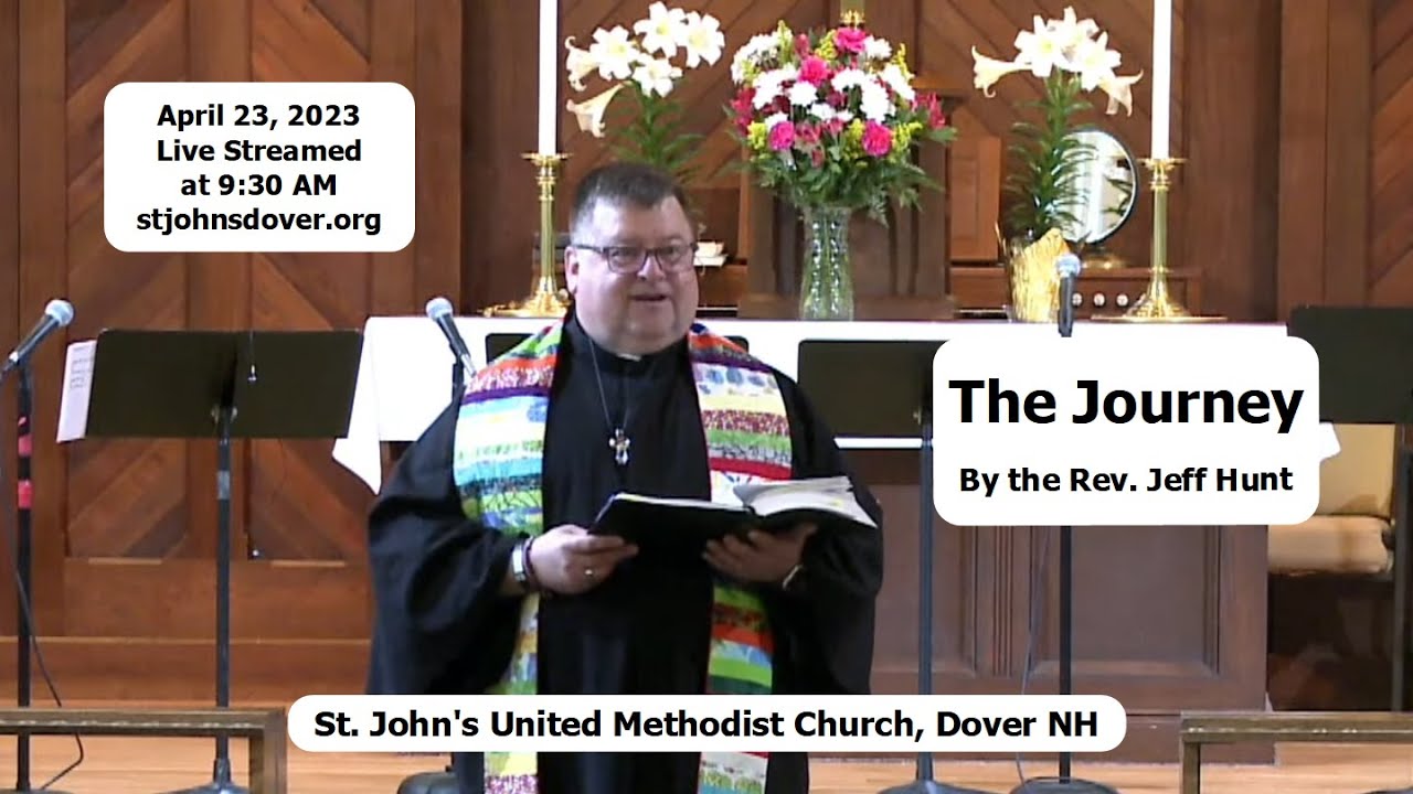 4/23/2023 "The Journey" by the Rev. Jeff Hunt - St. John's UMC, Dover ...