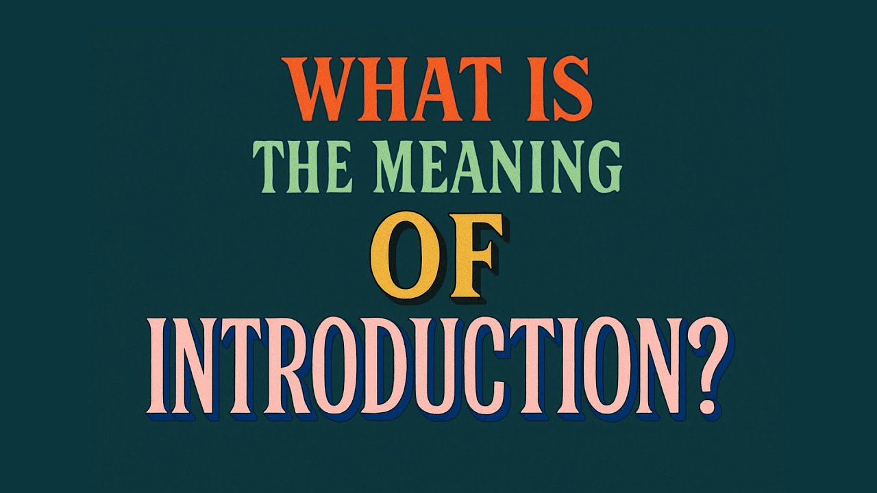 What is the meaning of Introduction? - YouTube