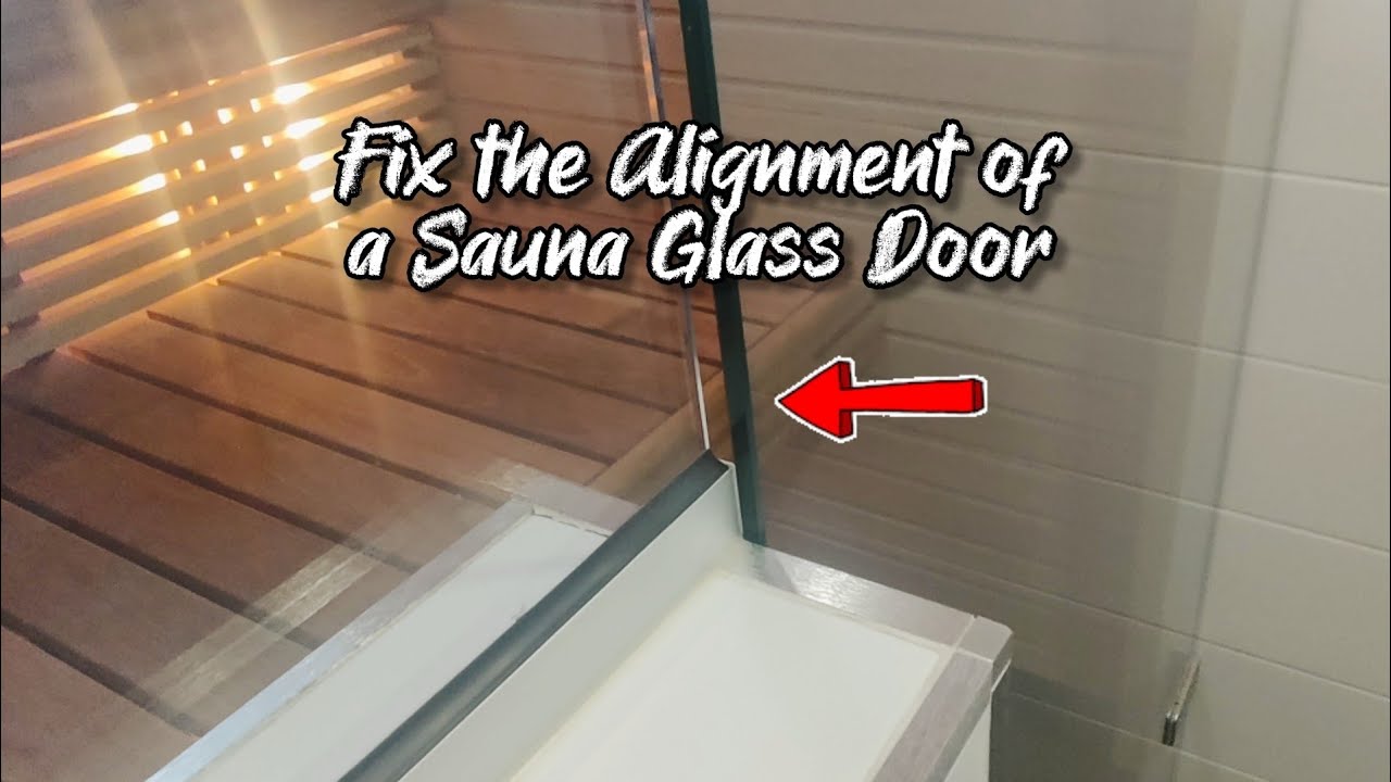 Fix Sauna Glass Door Alignment - YouTube