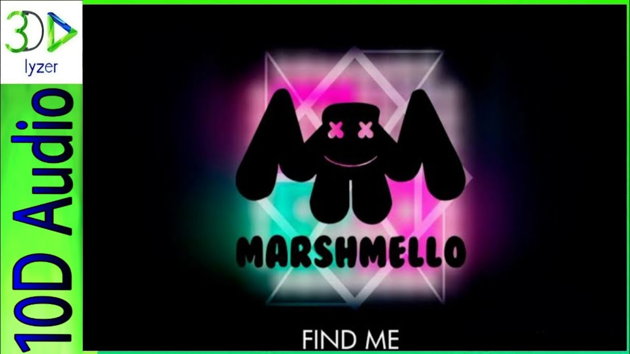 Marshmallow Find me #vevo #Marshmello #FindMe #Joytime 10D Audio 3D ...