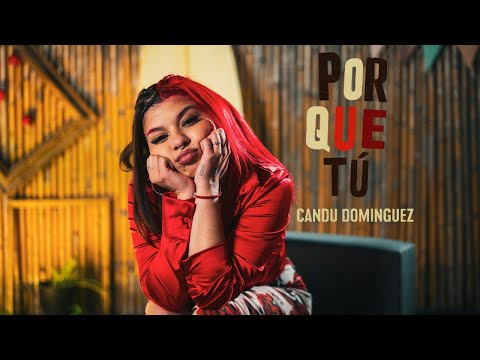 Candu Dominguez - Porque Tú (Video Oficial)