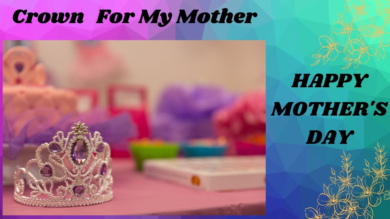 #happymothersday HOW TO MAKE PAPER CROWN/TIARA CROWN FOR MOM ON MOTHER ...