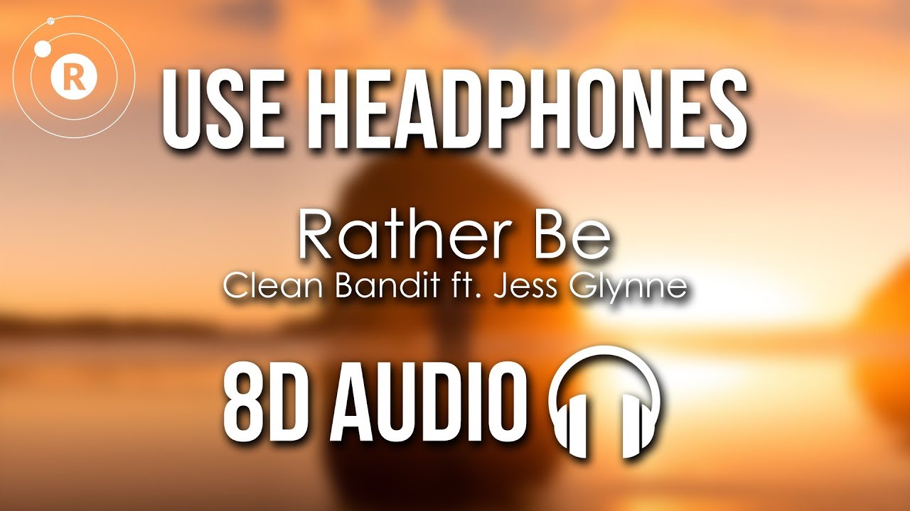Clean Bandit ft. Jess Glynne - Rather Be (8D AUDIO) - YouTube