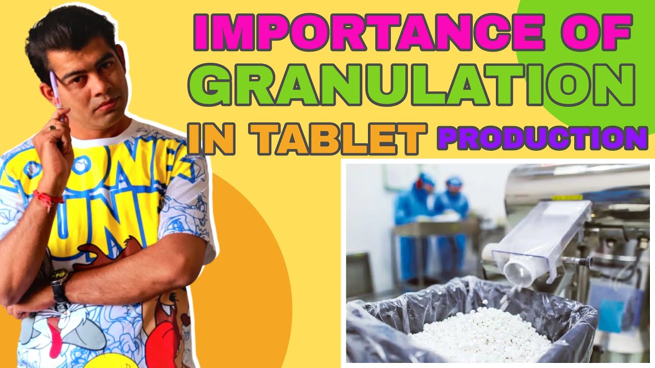 IMPORTANCE OF GRANULATION PROCESS IN TABLET PRODUCTION - YouTube