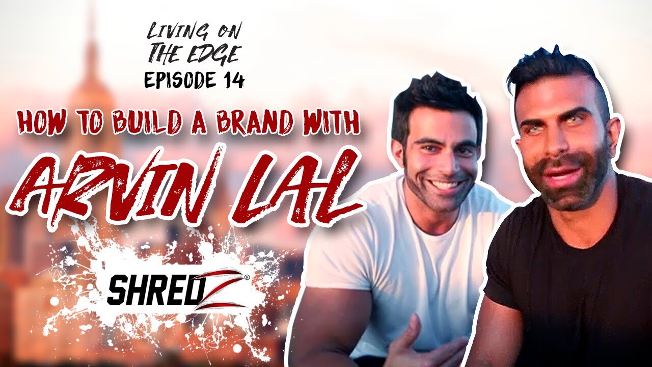 BUILDING A BRAND IN 2018 W/ ARVIN LAL (SHREDZ CEO) - YouTube