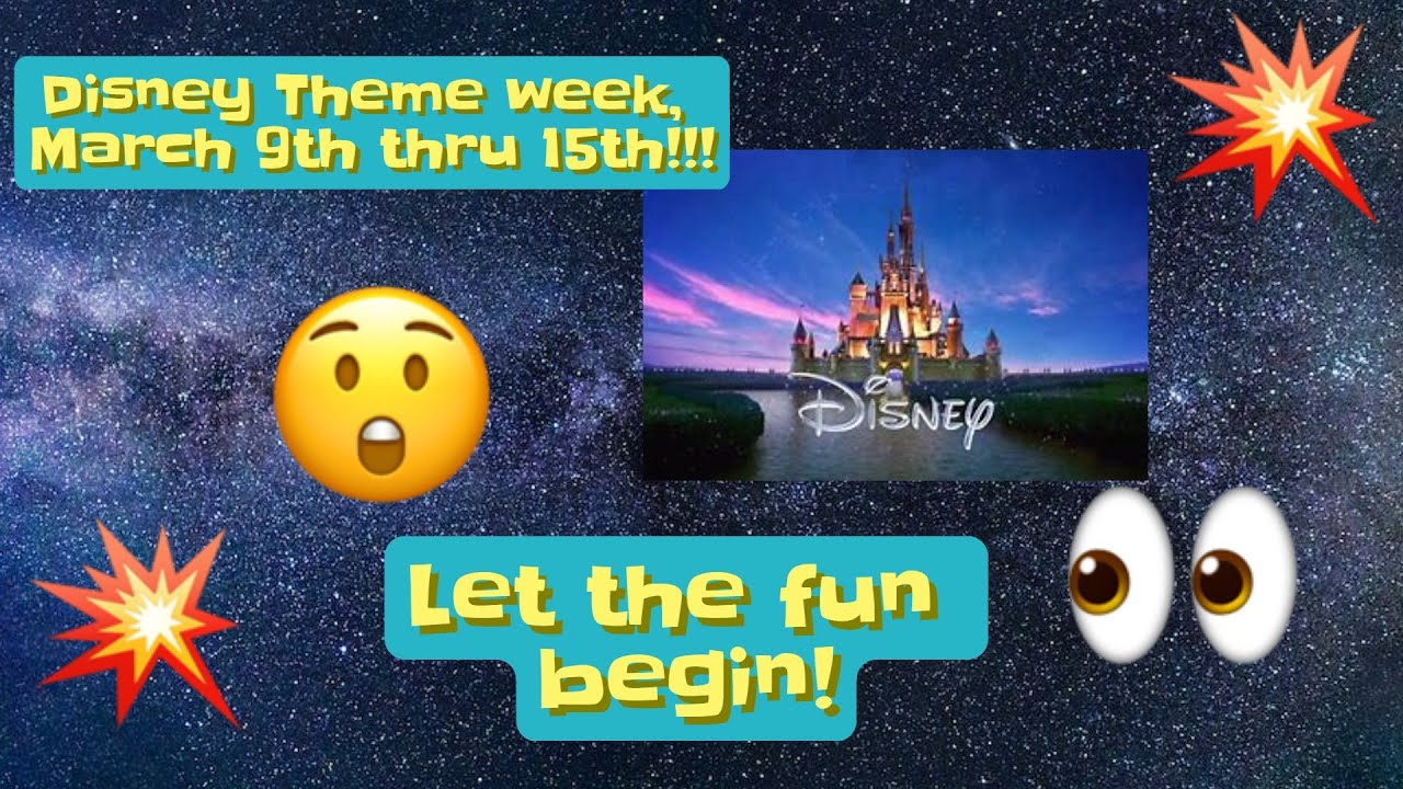 Disney Theme Week March 9th thru 15th - YouTube