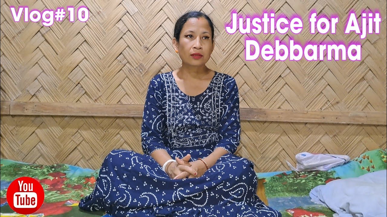 Justice for Ajit Debbarma | Justice Mantho Takhuk Ajit Debbarma | Vlog#10 - YouTube