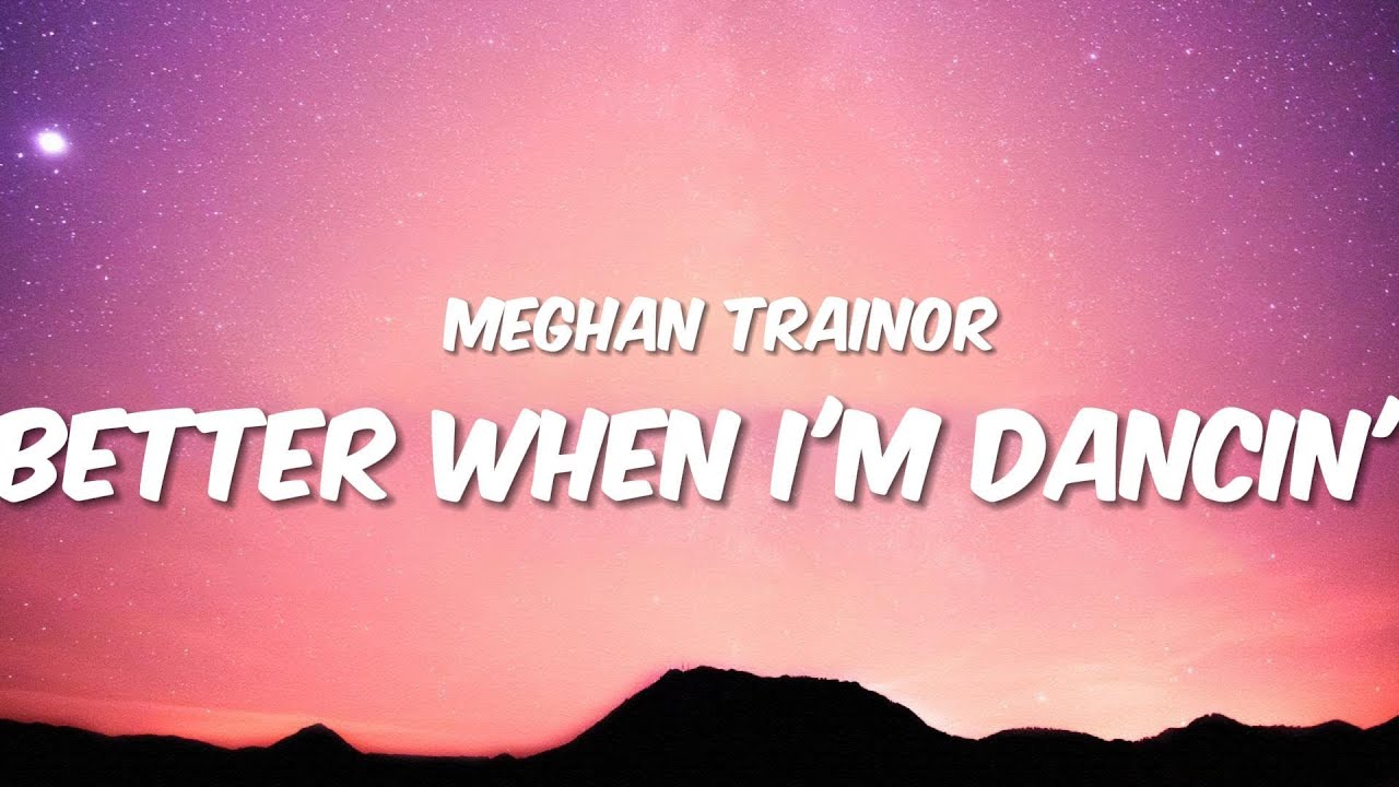 Meghan Trainor - Better When I'm Dancin' (Lyrics) - YouTube Music