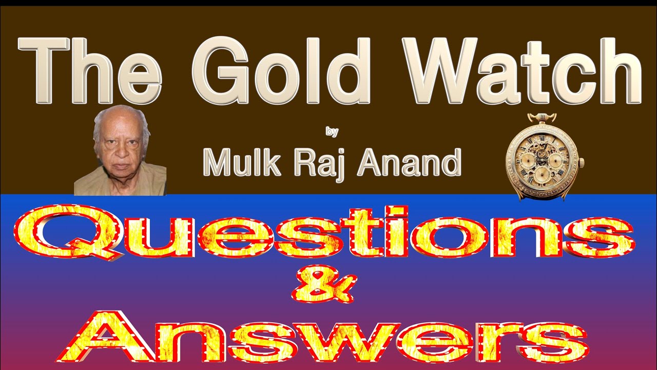 Questions Answers Of The Gold Watch By Mulk Raj Anand Youtube