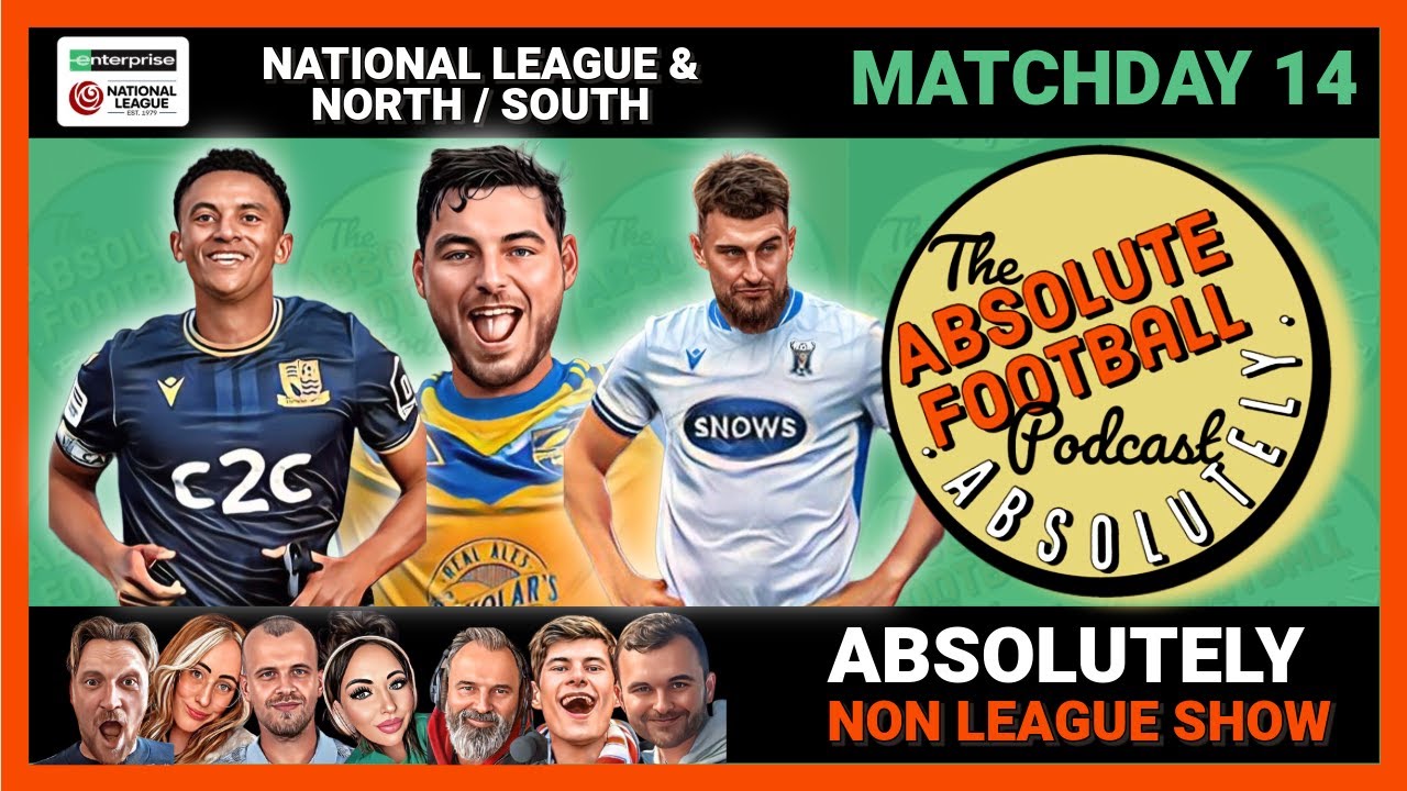 Absolutely Non League Show | National League & NL North/South MD14 ...