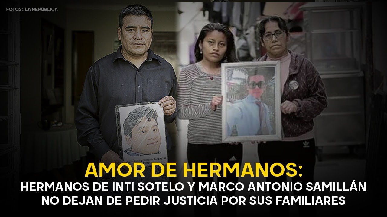 Hermanos de Inti Sotelo y Marco Samillán narran cómo fue perder a sus ...