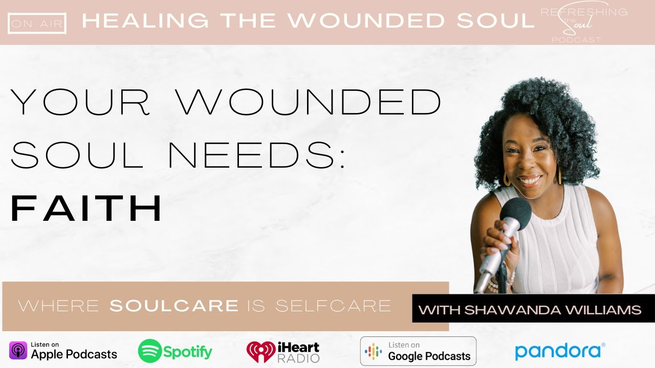 Your Wounded Soul Needs: FAITH - YouTube