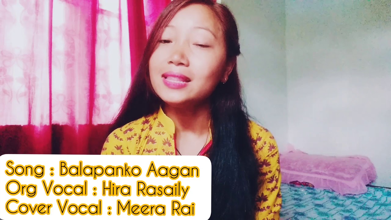 Balapanko Aagan ll original Vocal Hira Rasaily ll Cover Vocal Meera Rai ...