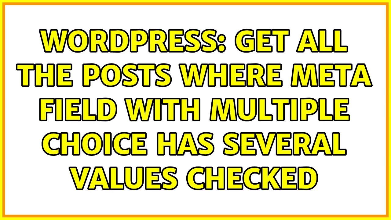 Wordpress Get All The Posts Where Meta Field With Multiple Choice Has Wordpress Get All The Posts Where Meta Field With Multiple Choice Has