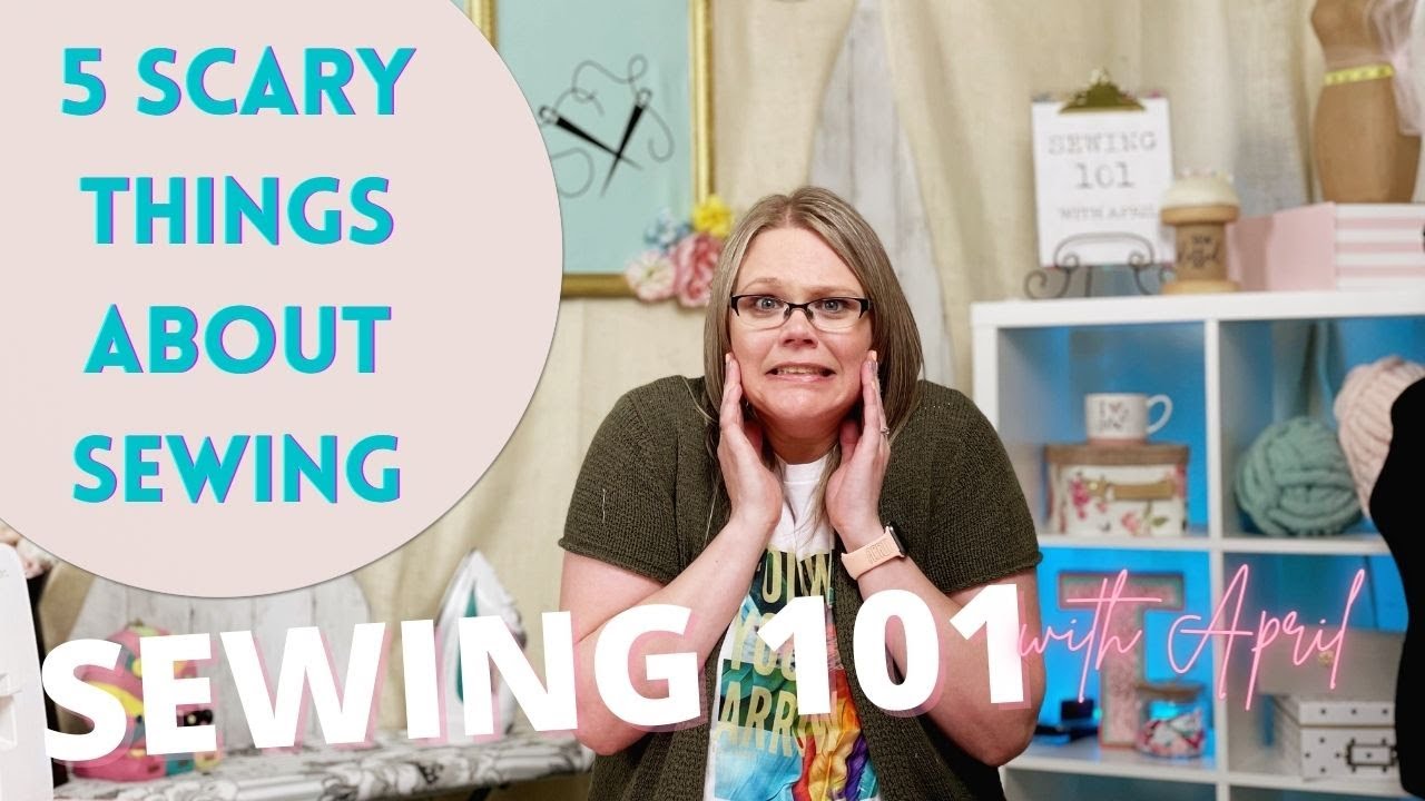 5 Scary Things about Sewing! - Sewing 101 - YouTube