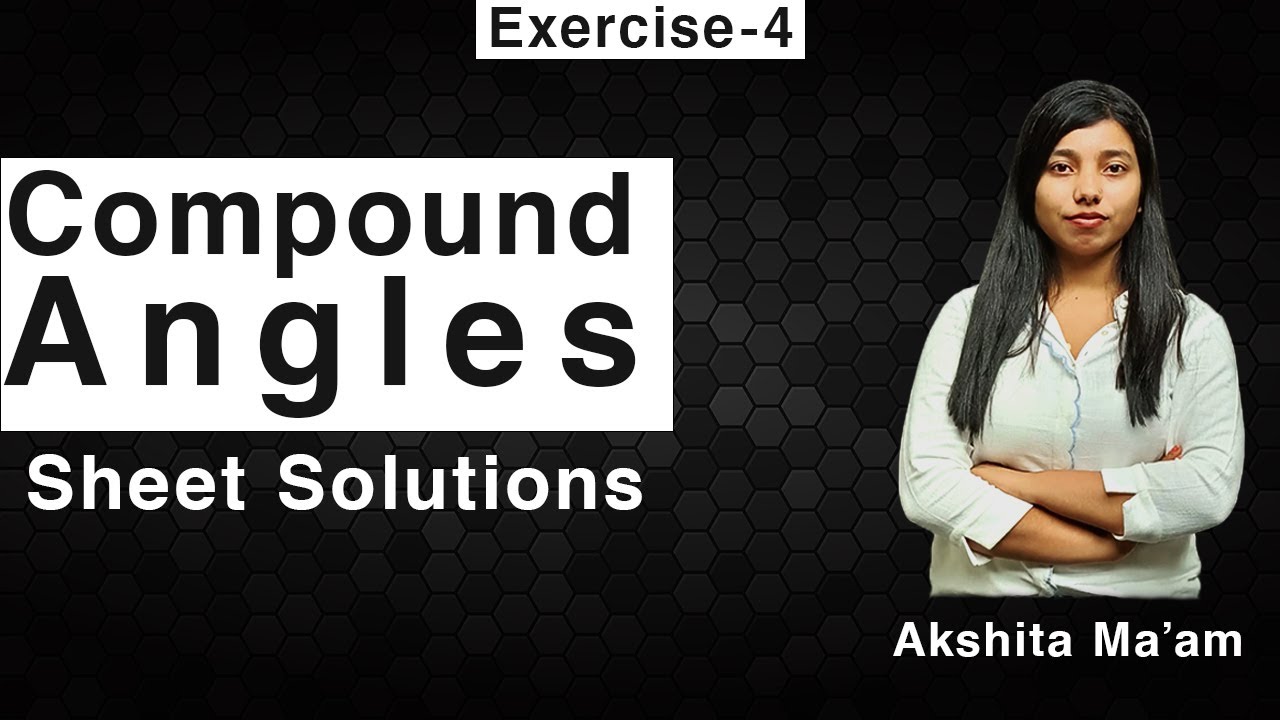 Sheet Solution Series | Compound Angles | Exercise - 4 | Question - 1 ...