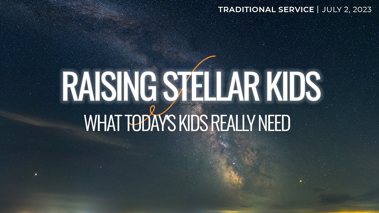 Raising Stellar Kids, Traditional Service - 8:30am 7/2/2023 - YouTube