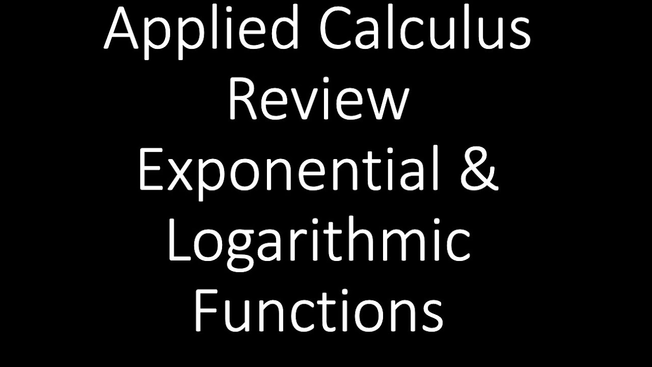 Applied Calculus - Review Of Exponential And Logarithmic Functions ...