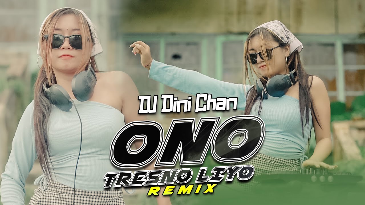 DJ Dini Chan - Ono Tresno Liyo [Official Music DJ 2023] - YouTube