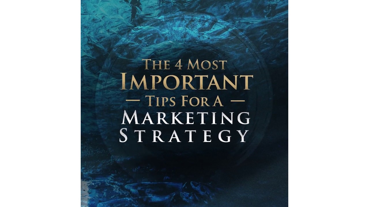 The 4 Most Important Tips for A Successful Marketing Strategy - YouTube