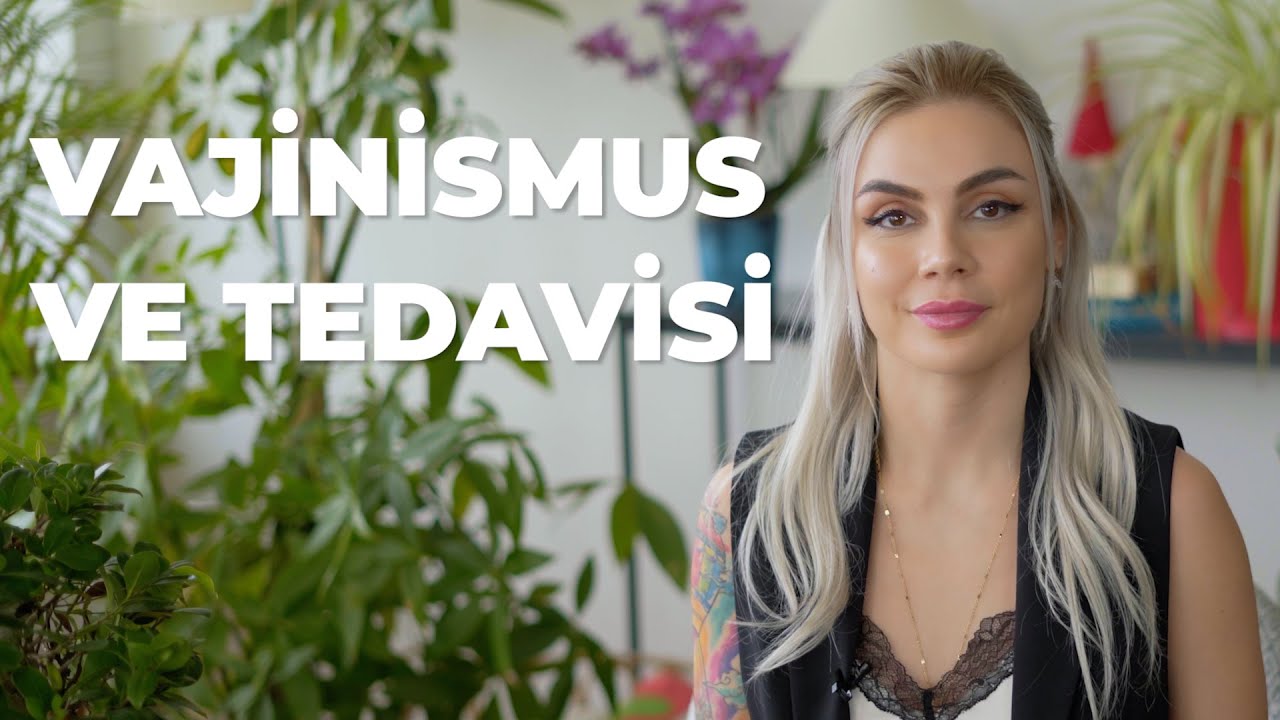 Vajinismus Nedir, Nasıl Tedavi Edilir ? - YouTube