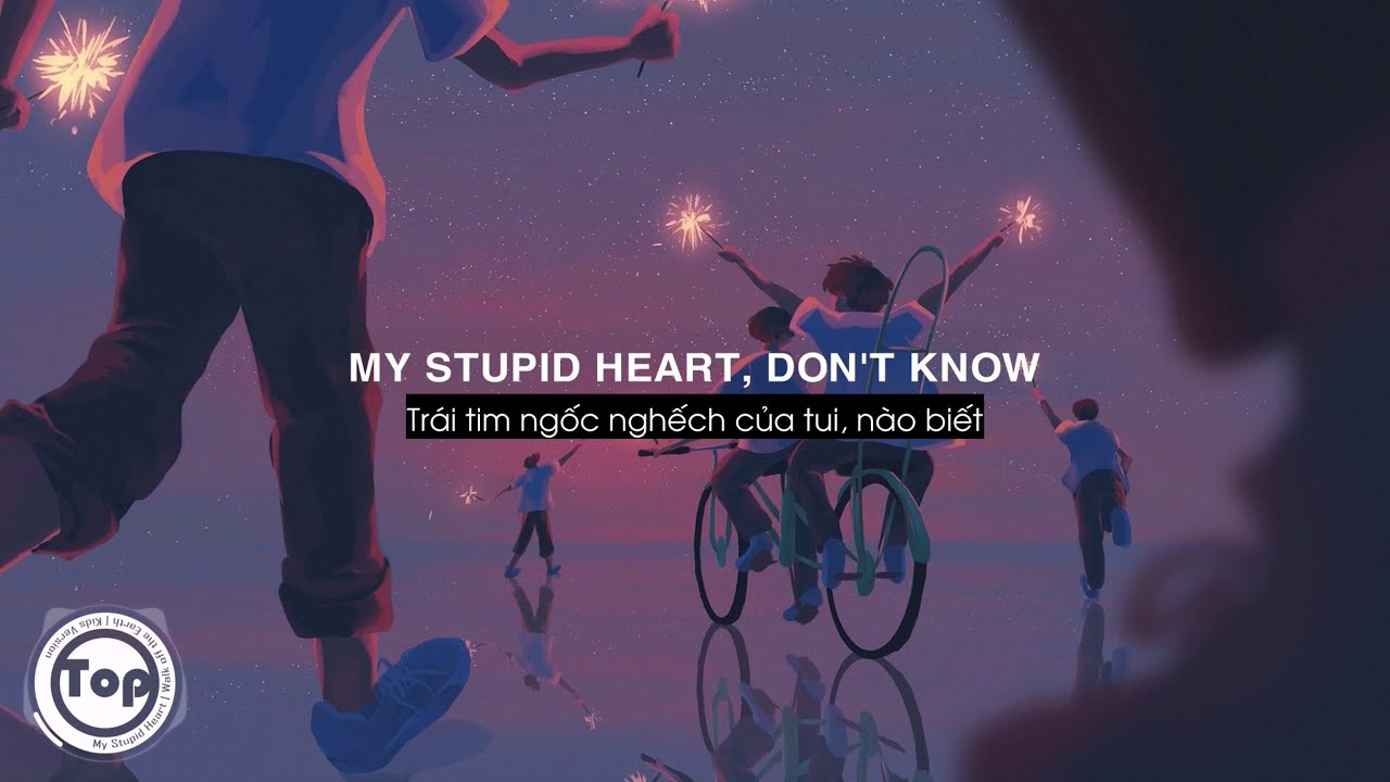 My Stupid Heart - Walk off the Earth | Kids Version (Lyrics + Vietsub)
