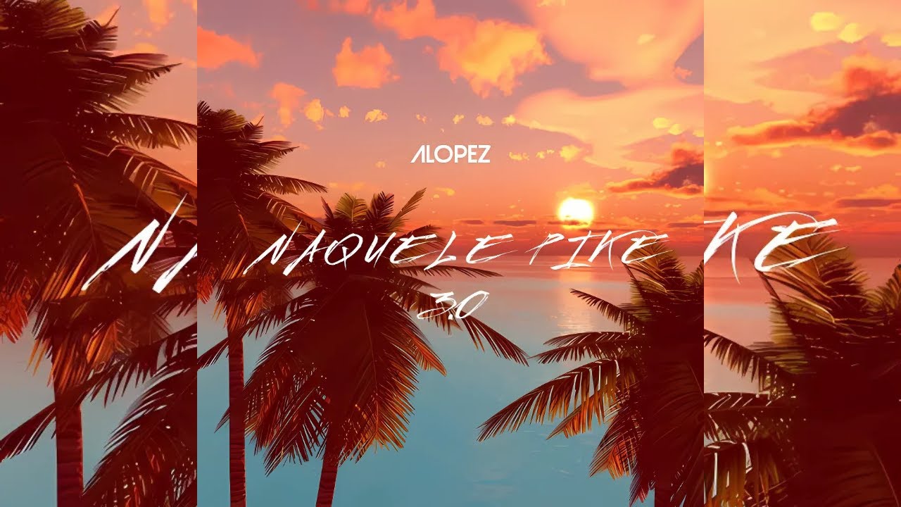 ALOPEZ - NAQUELE PIKE 3.0 - YouTube Music