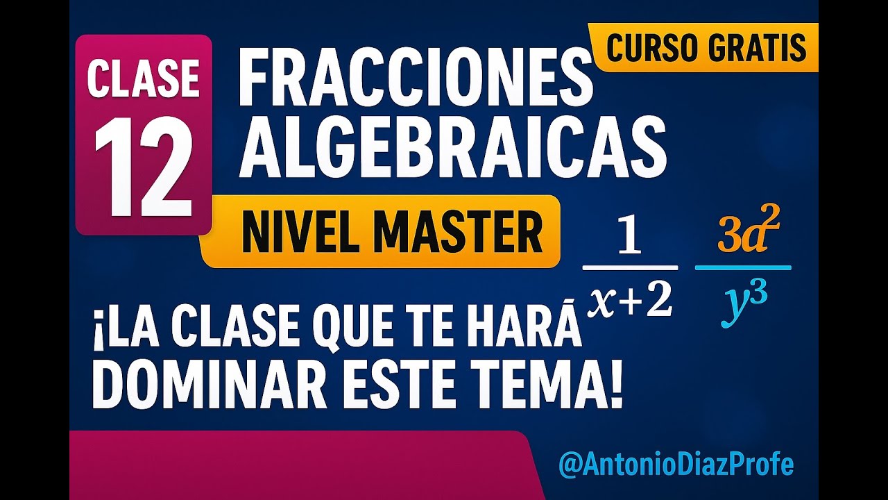 🔷 Clase 12 🔥 Fracciones Algebraicas Nivel MASTER 🔥 ¡La clase que te hará DOMINAR este tema ...
