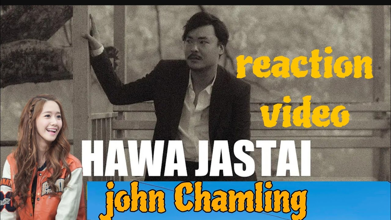 hawa jastai jhon chamling reaction video - YouTube