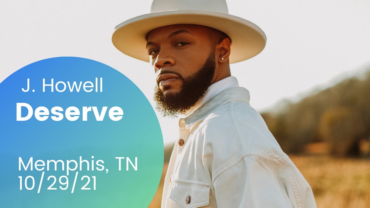 J. Howell - Deserve (Memphis, TN 10/29/21) - YouTube