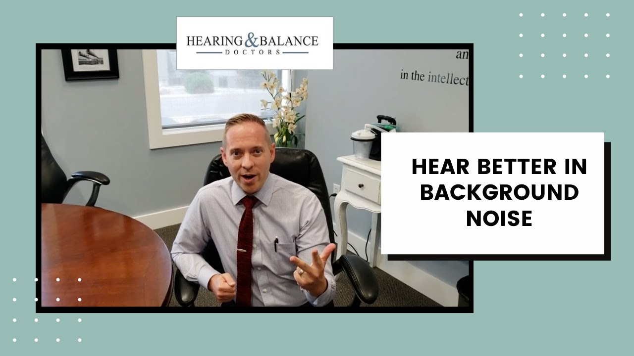 Hear Better in Background Noise | Hearing & Balance Experts - YouTube