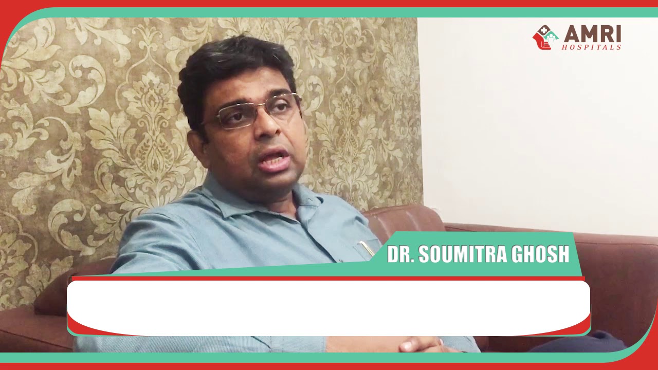 Dr Soumitra Ghosh | AMRI Hospitals | AMRI Hospital Dhakuria - YouTube