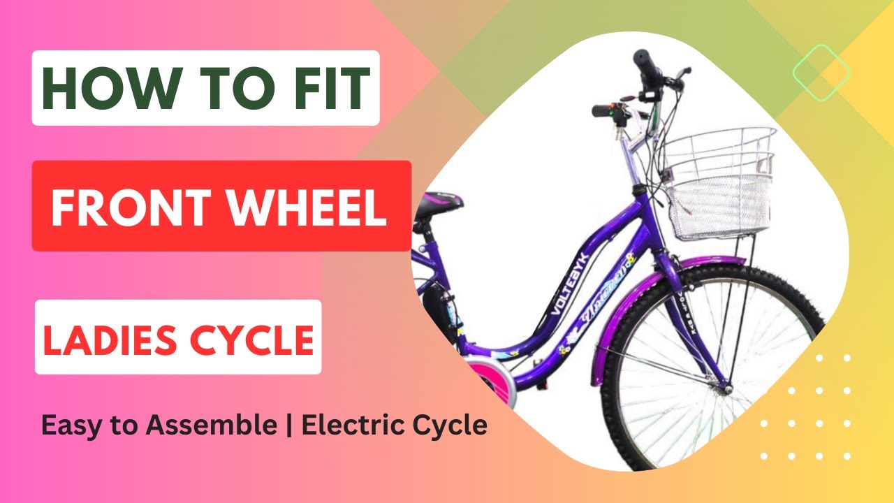 How to Assemble front wheel of ladies bicycle with mudguards & Basket ...