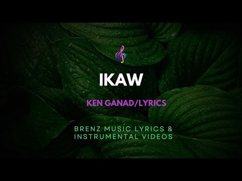 IKAW /KEN GANAD/ LYRICS - YouTube
