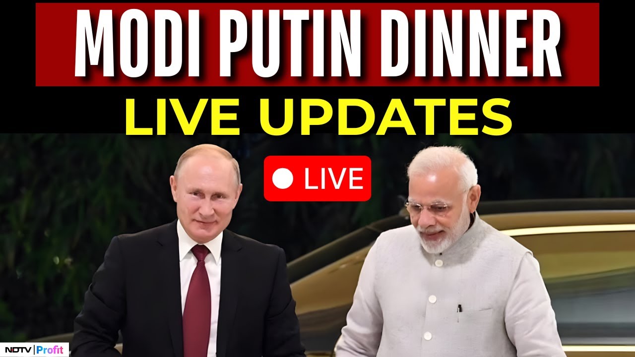 LIVE: PM Modi-Putin Dinner LIVE | PM Modi's Dinner With President Putin ...