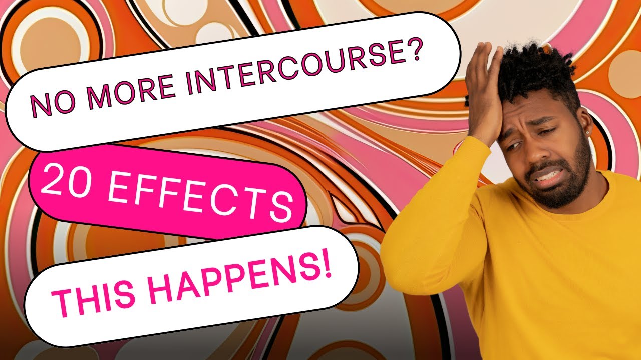 What REALLY Happens to Men When They Stop Having Intercourse ...