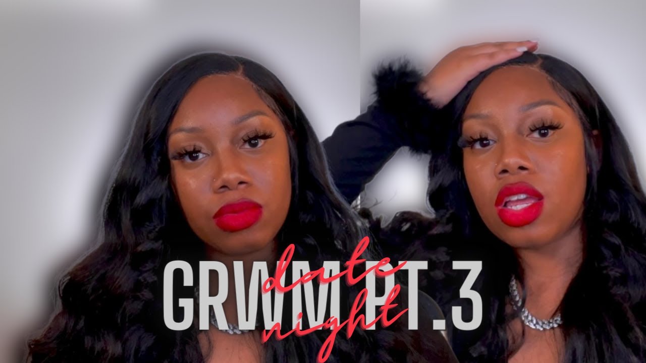 Part 3 GRWM (DATE NIGHT EDITION) - YouTube