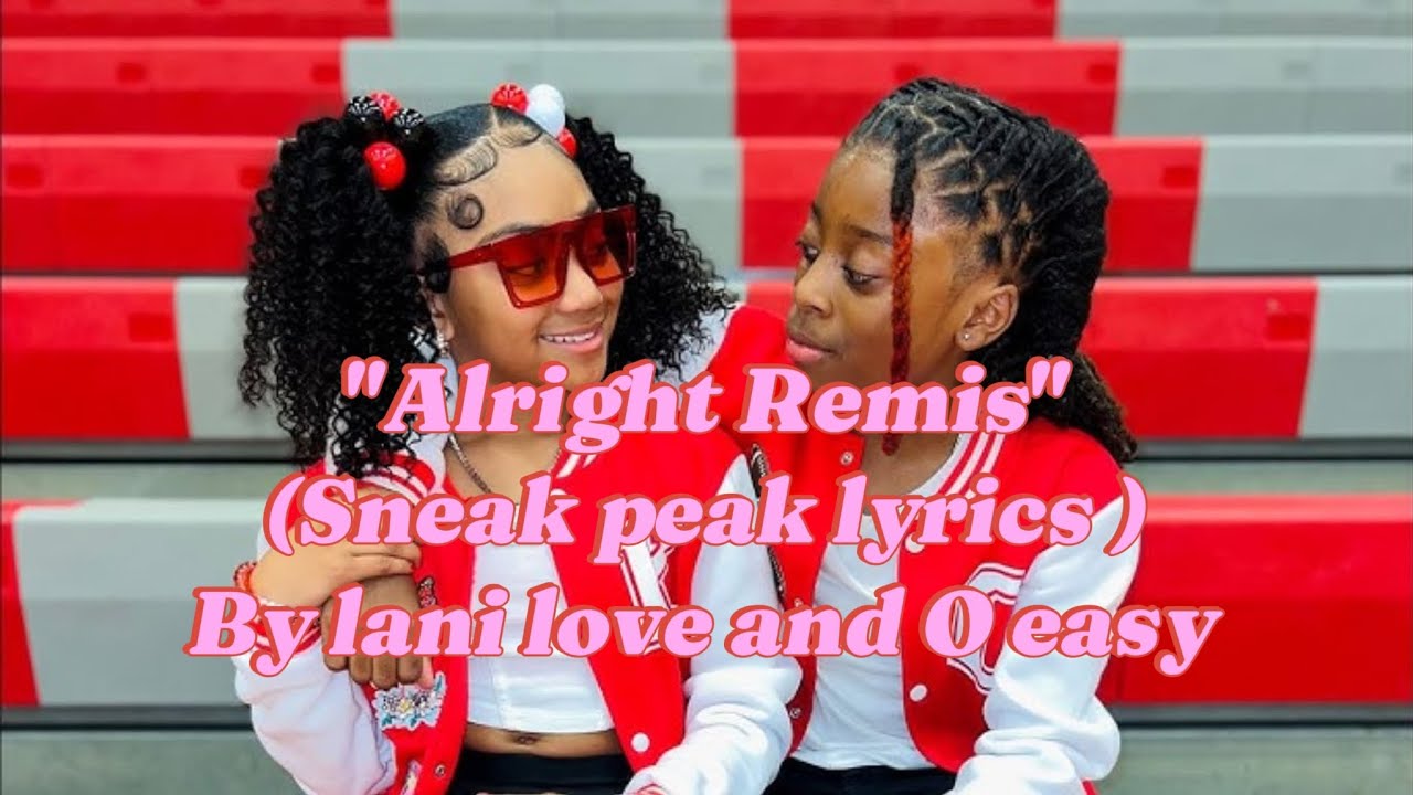 "Alright Remis " (Sneak peak lyrics) "By lani love and O easy" (Made by ...