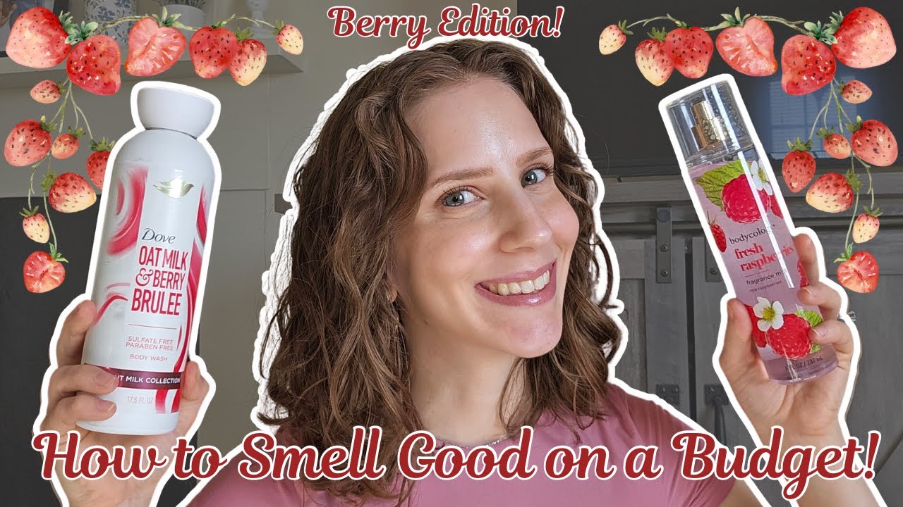 HOW TO SMELL GOOD ON A BUDGET! | My TOP TIER berry drugstore ...