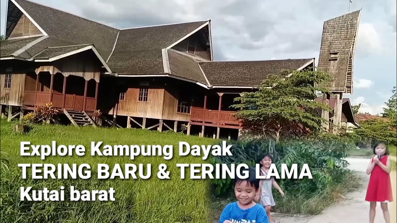Explore Kampung Dayak || Tering baru dan Tering lama - YouTube
