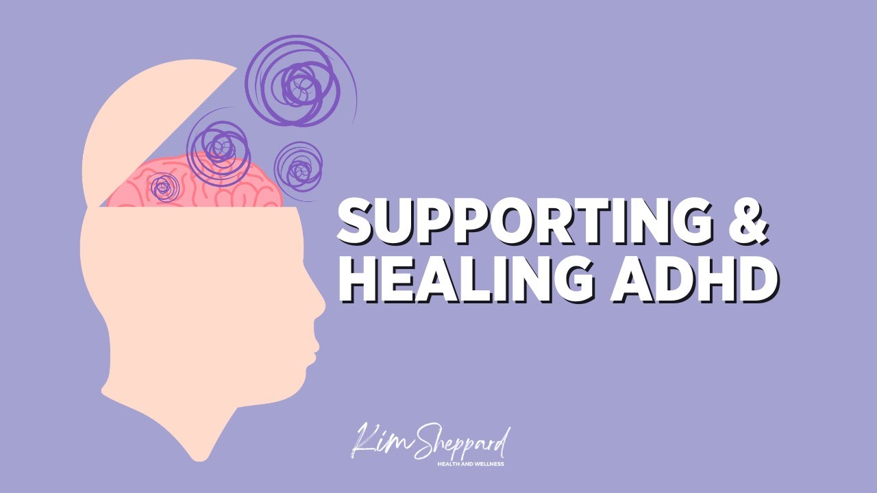 Supporting and Healing ADHD - YouTube
