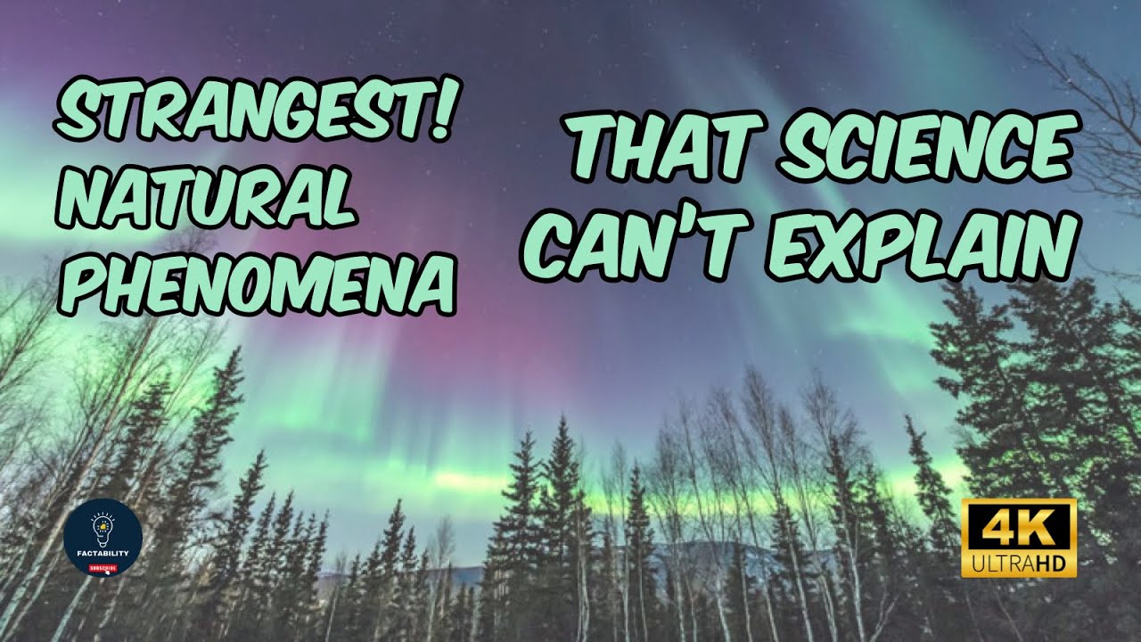 The World's STRANGEST Natural Phenomena That Science Can't Explain ...
