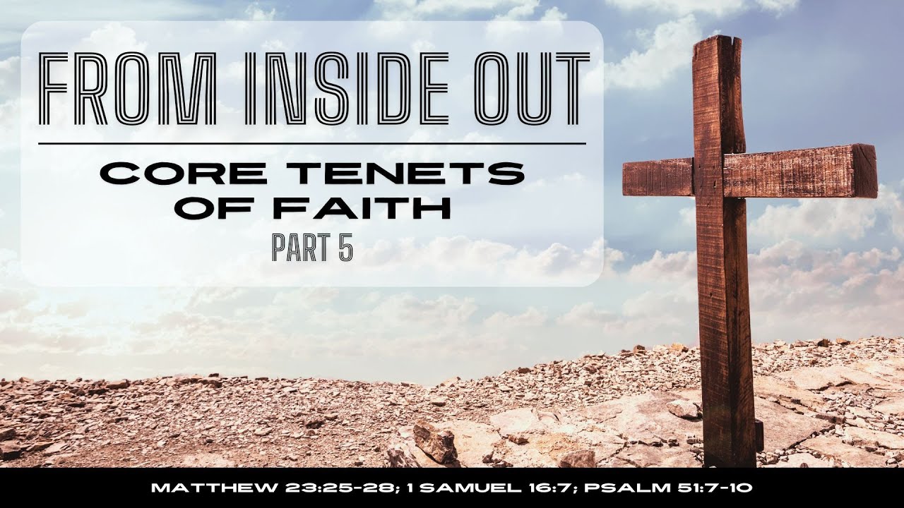 “From Inside Out”Core Tenets of Faith, Part 5 - YouTube