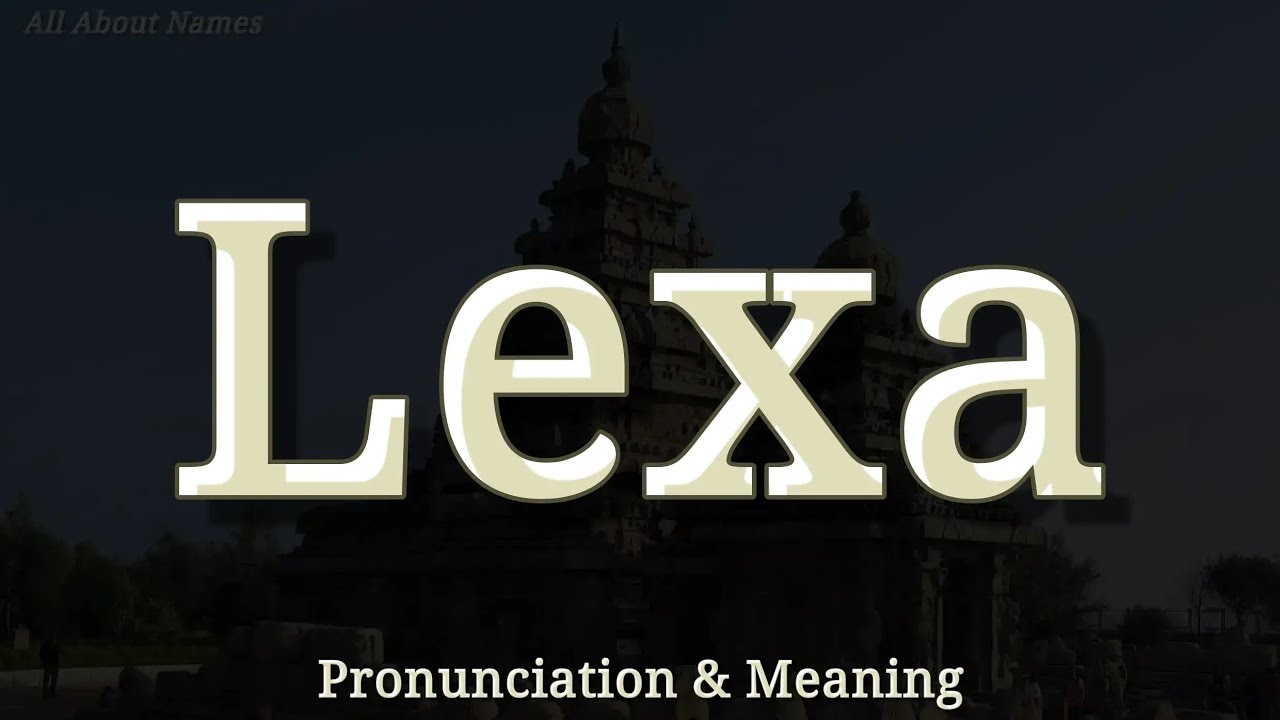 Lexa - Pronunciation and Meaning - YouTube