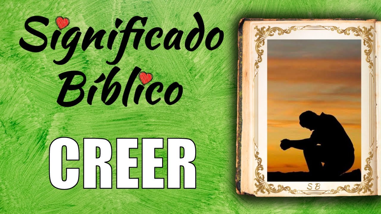 Creer Significado Bíblico | ¿Qué Significa Creer en la Biblia? 🙏 - YouTube