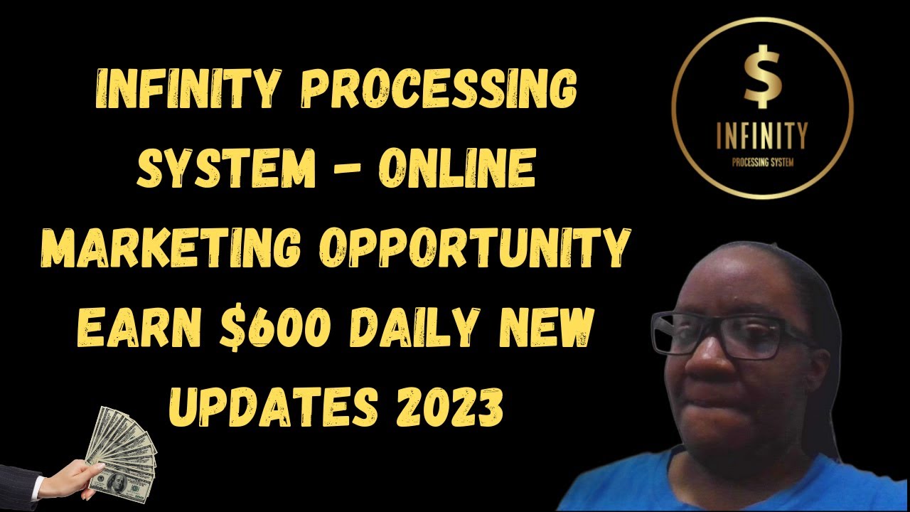 Infinity Processing System - Online Marketing Opportunity Earn $600 ...
